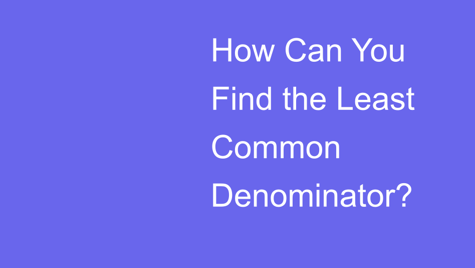 Least Common Denominator | House of Math