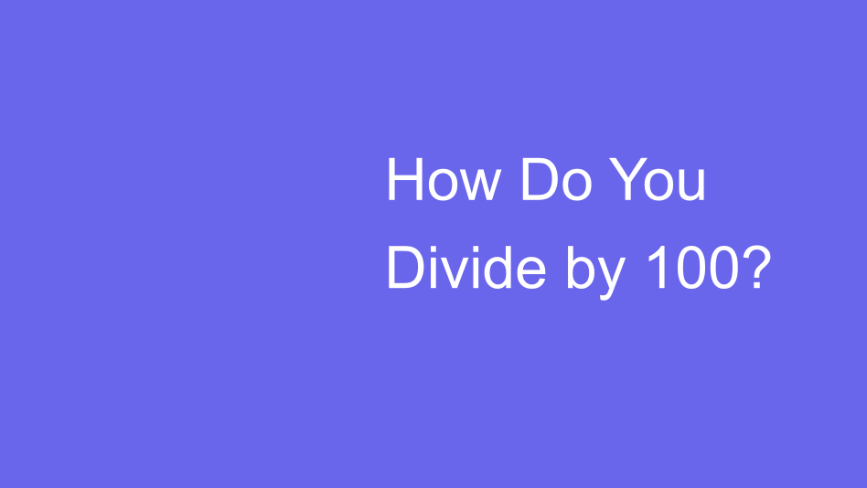 Divide by 100 | House of Math