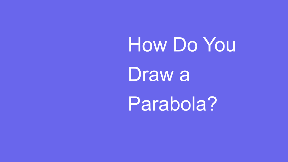 Drawing a Parabola | House of Math