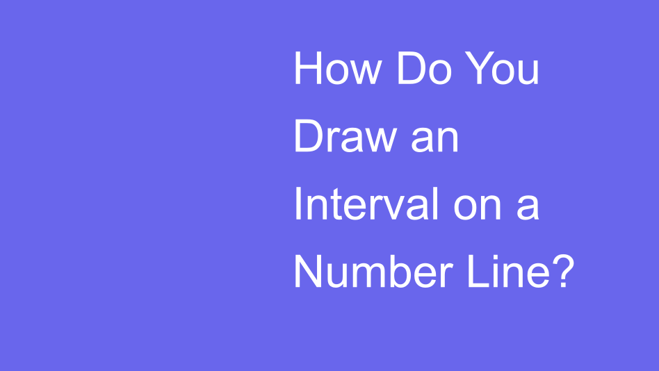 How Do You Draw an Interval on a Number Line? | House of Math