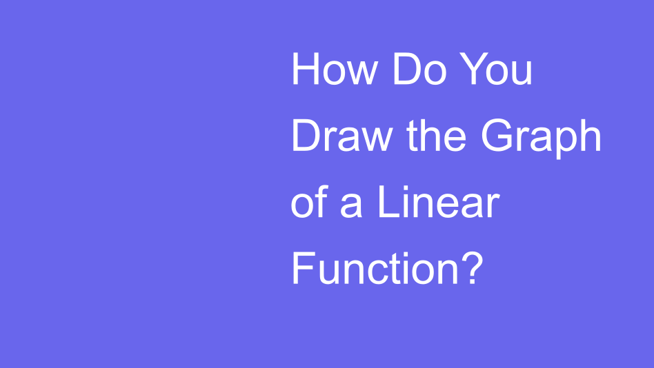 How Do You Draw the Graph of a Linear Function? | House of Math