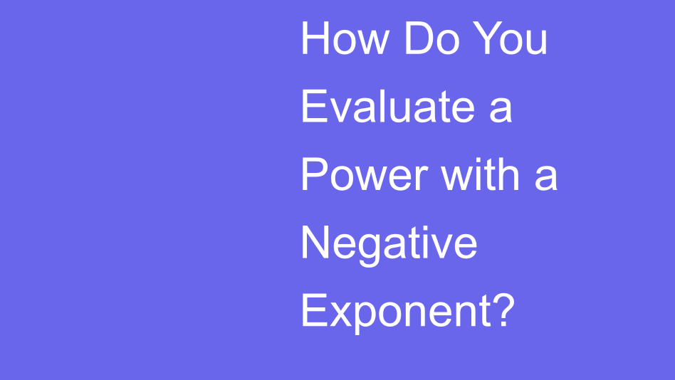 Negative Exponent | House of Math
