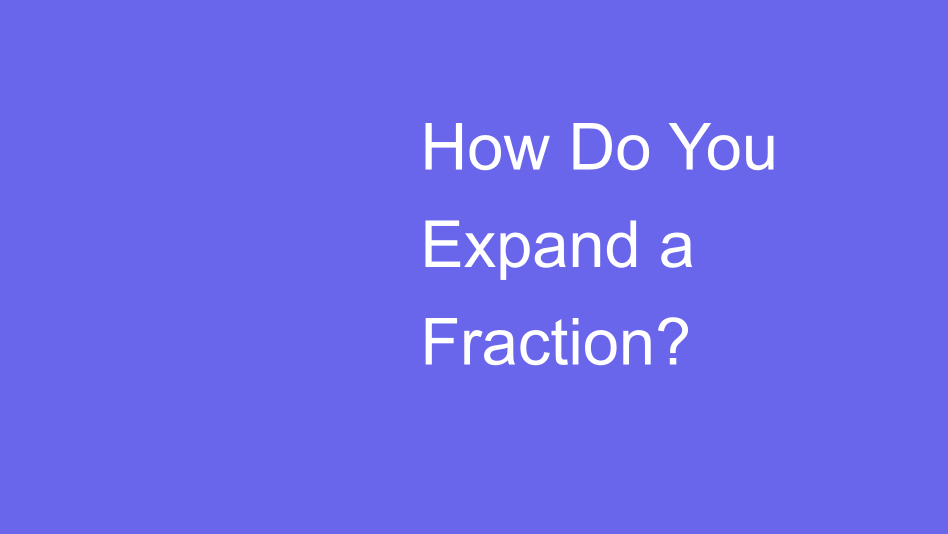 Expanding Fractions | House of Math