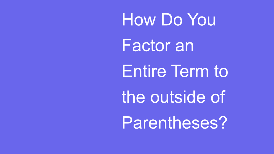 Factor a Term Outside of Parentheses | House of Math