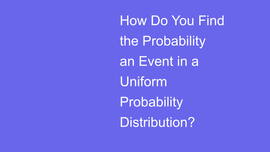 Probability of Uniform Distribution | House of Math