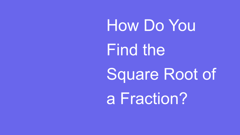 Square Root of Fractions | House of Math