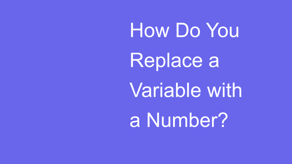 How Do You Replace a Variable with a Number? | House of Math