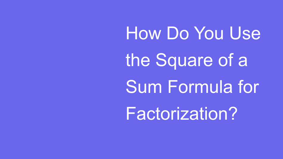 Square of a Sum Formula | House of Math