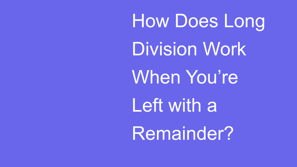 Long Division with a Remainder | House of Math