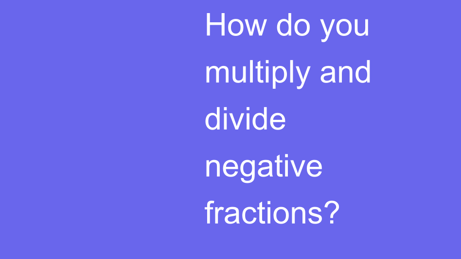 Multiplying and Dividing Negative Fractions | House of Math