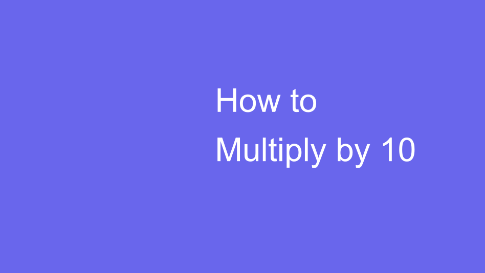 Multiply by 10 | House of Math