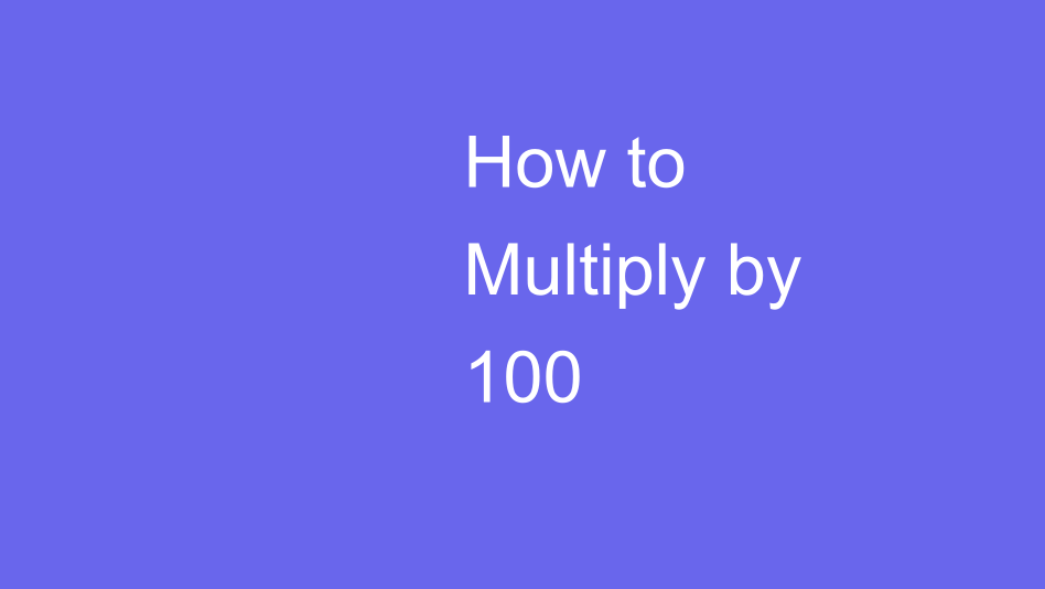 Multiply by 100 | House of Math