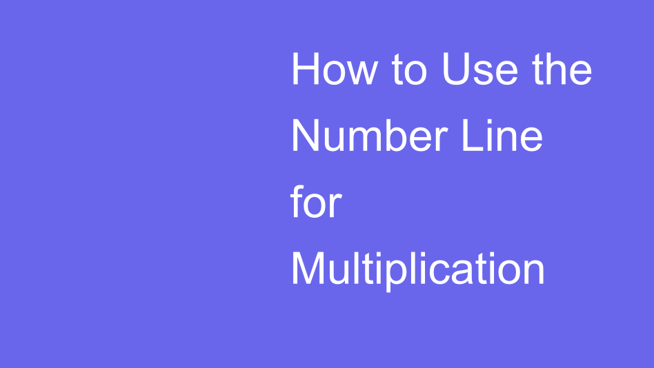 How to Use the Number Line for Multiplication | House of Math