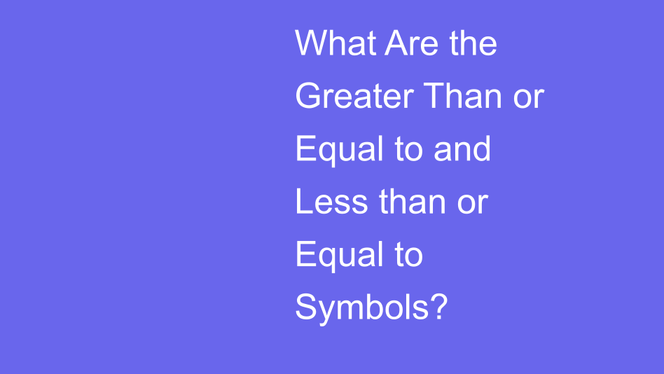 Or Equal to | House of Math