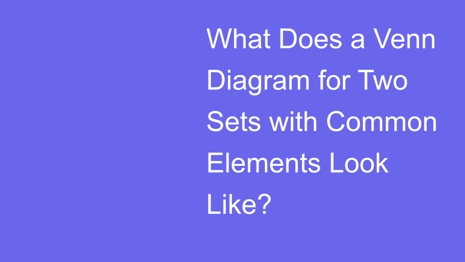 Two Sets with Common Elements | House of Math