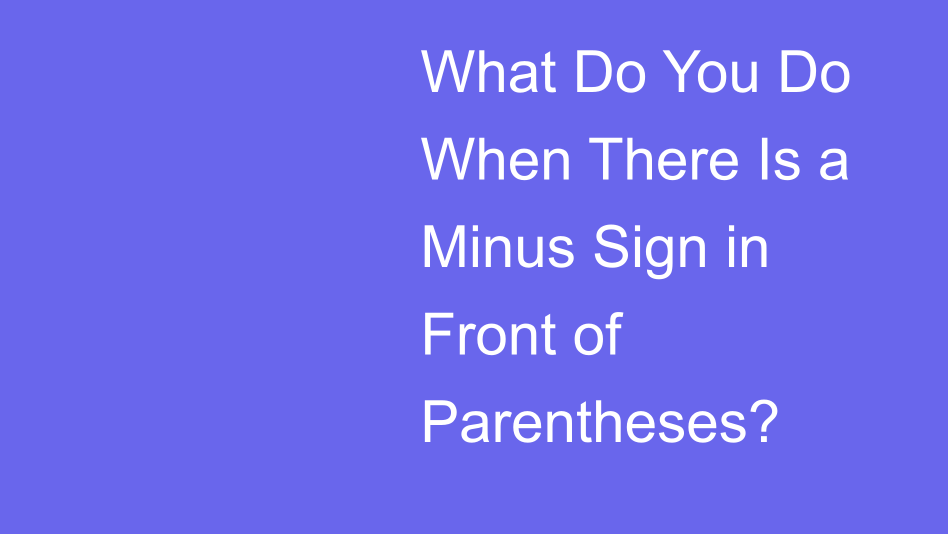 Minus Sign in Front of Parentheses | House of Math