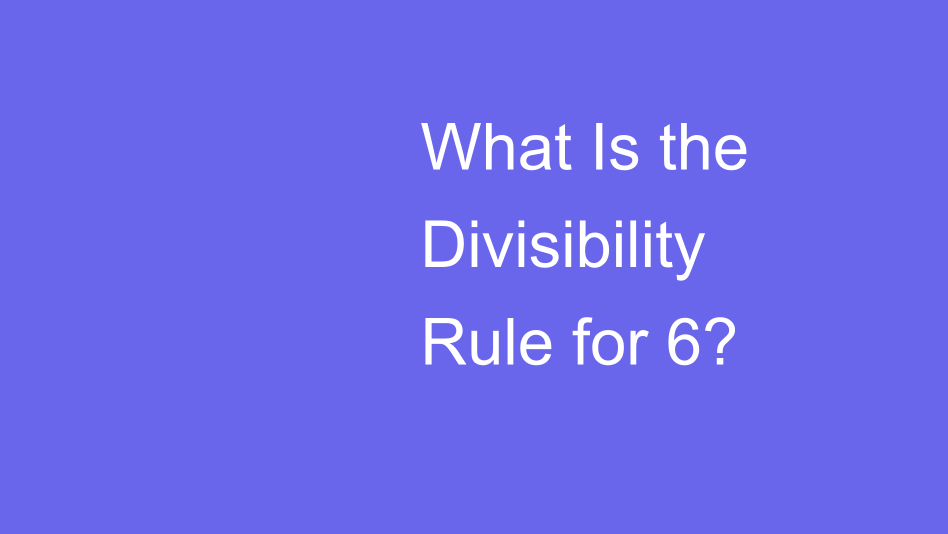 Divisibility Rule for 6 | House of Math