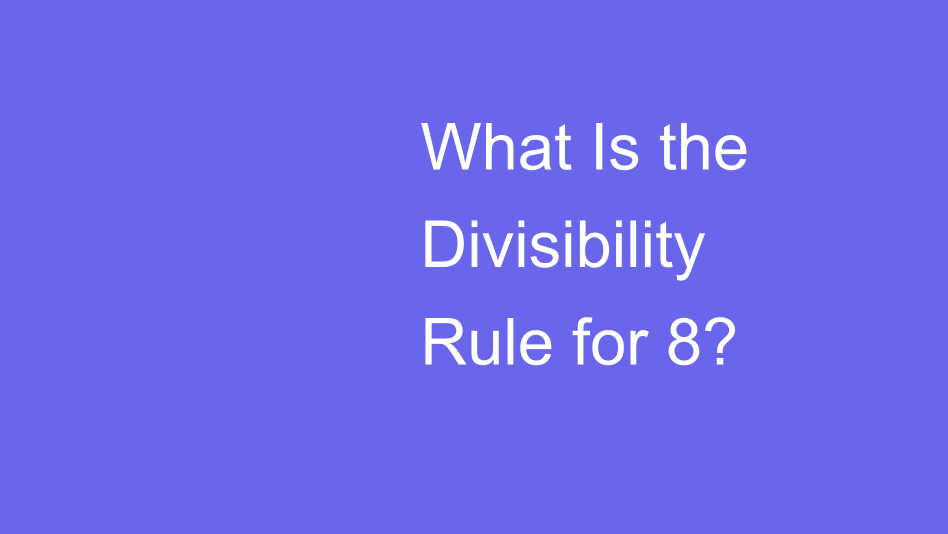 Divisibility Rule for 8 | House of Math