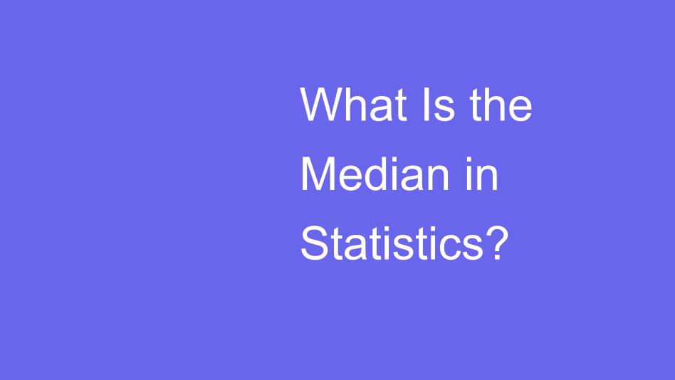 What Is the Median in Statistics? | House of Math