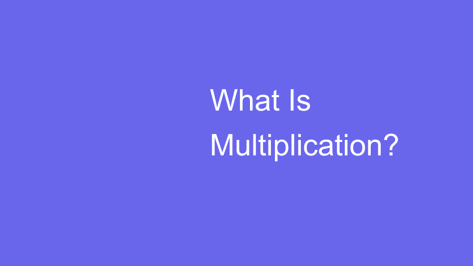 Why Should You Learn Multiplication? | House of Math