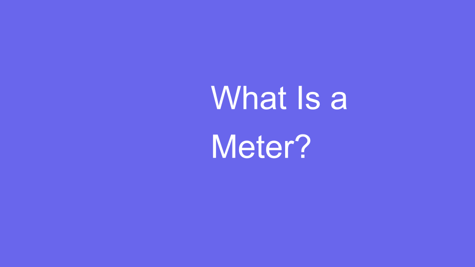 What Is a Meter? | House of Math