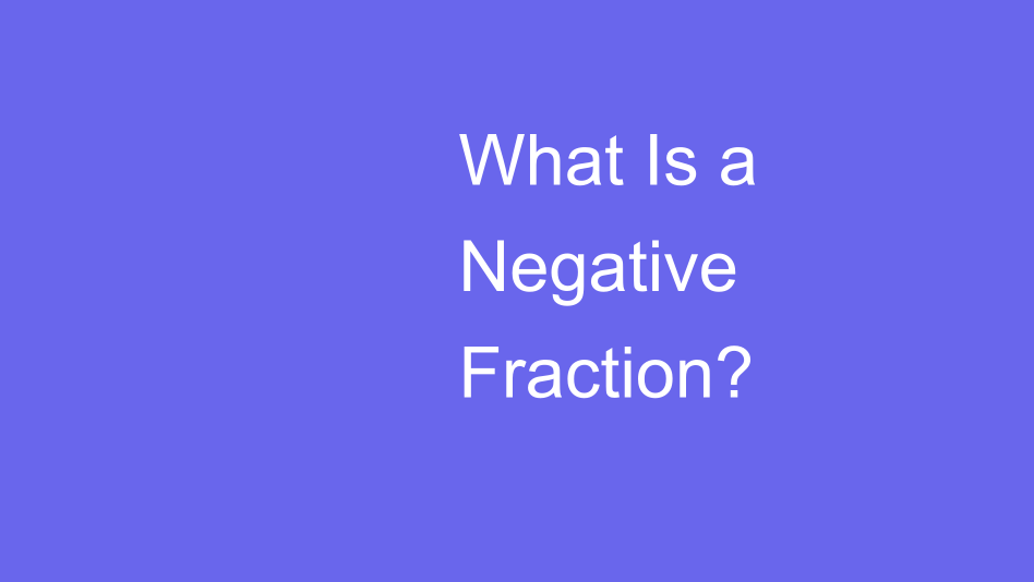 Negative Fractions | House of Math