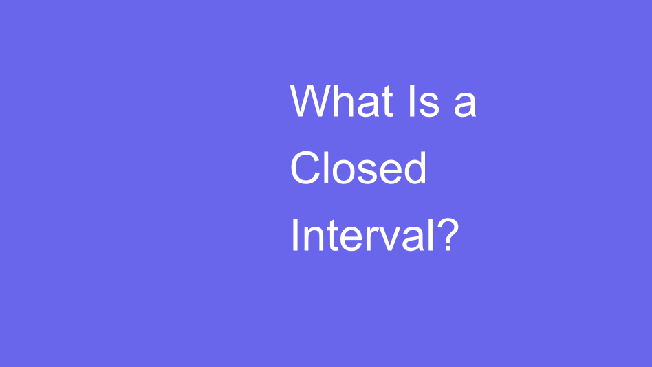 Closed Intervals | House of Math