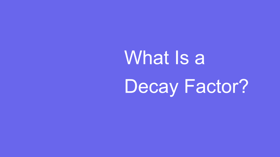 Decay Factor | House of Math