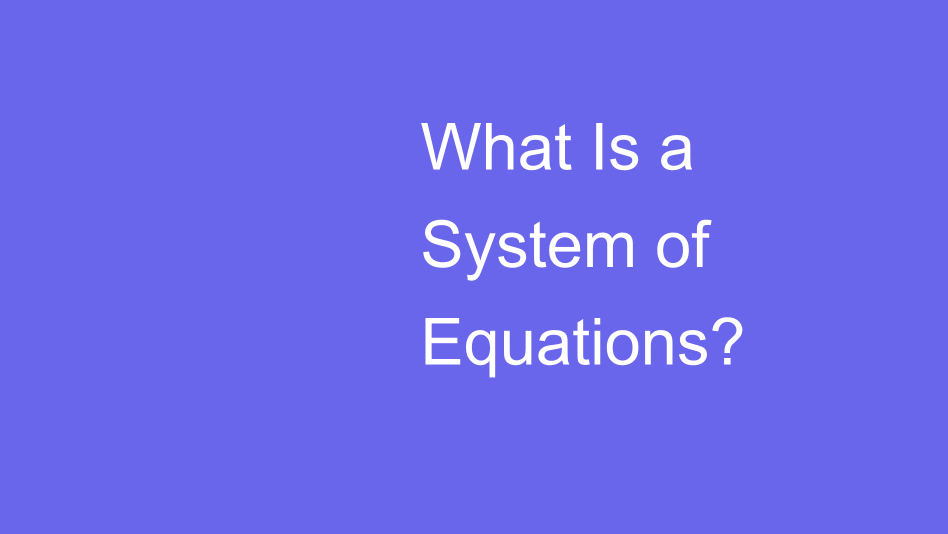 What Is a System of Equations? | House of Math