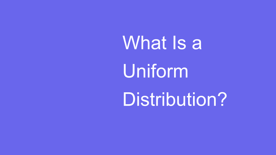Uniform Distribution | House of Math