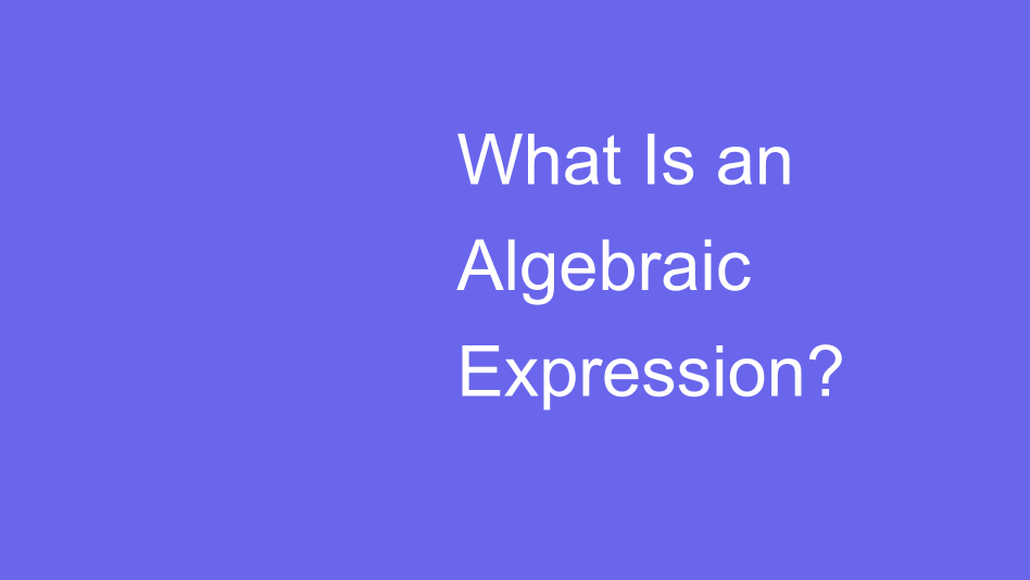 Algebraic Expression | House of Math