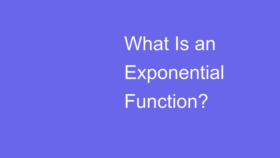 What Is an Exponential Function? | House of Math