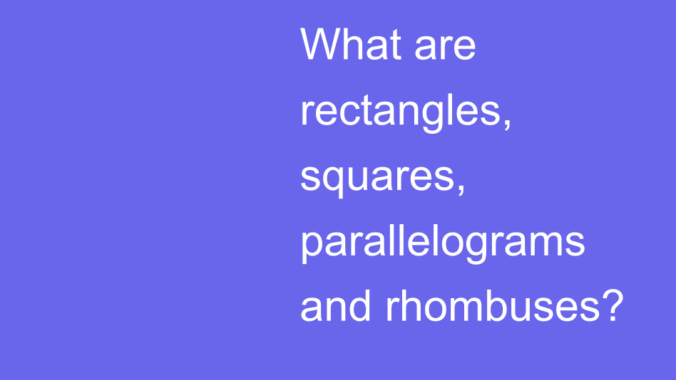 What Are Rectangles, Squares, Parallelograms and Rhombuses? | House of Math