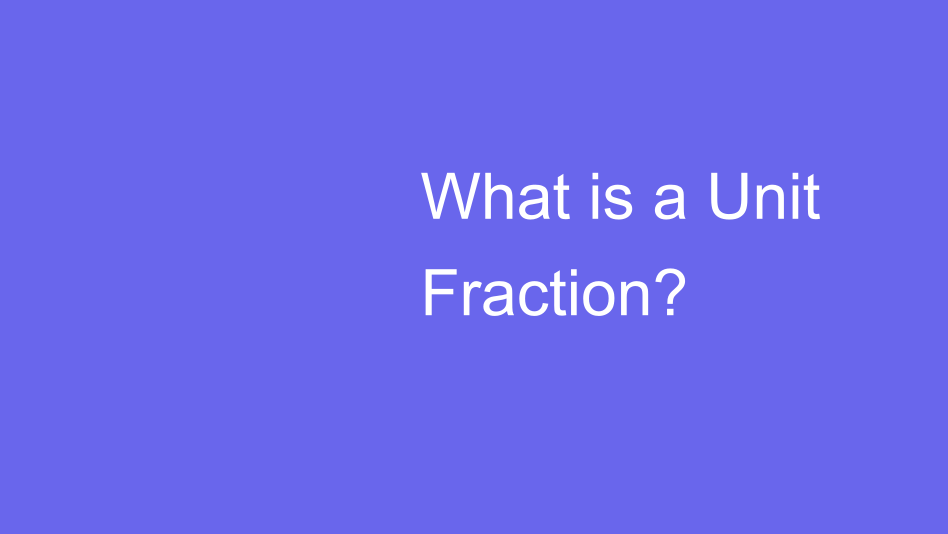 What is a Unit Fraction? | House of Math