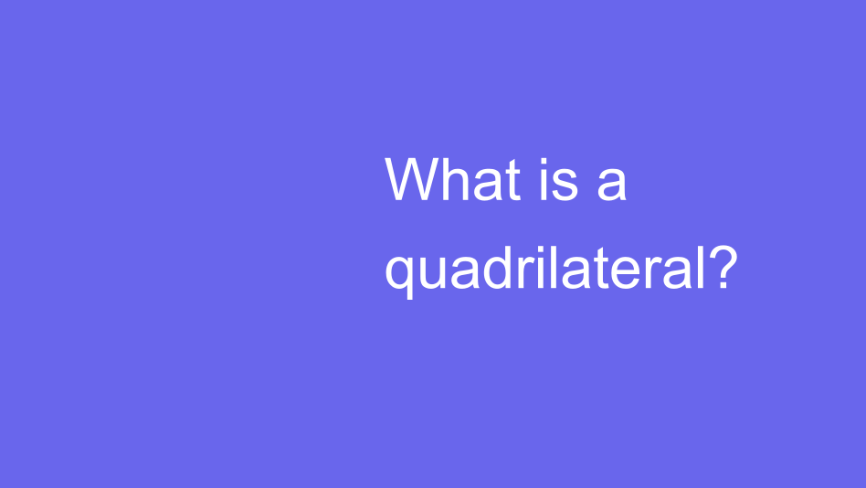What Is a Quadrilateral? | House of Math