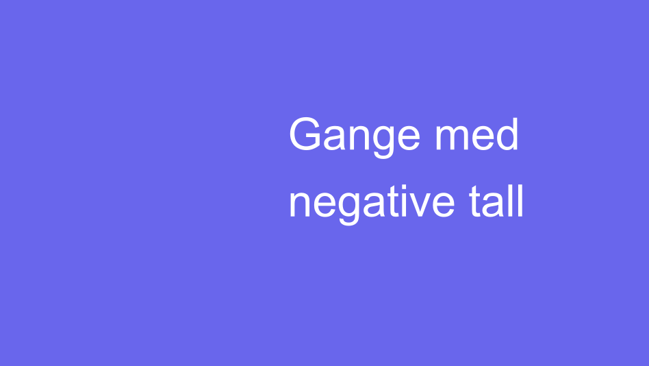 Negative tall med positive tall | House of Math