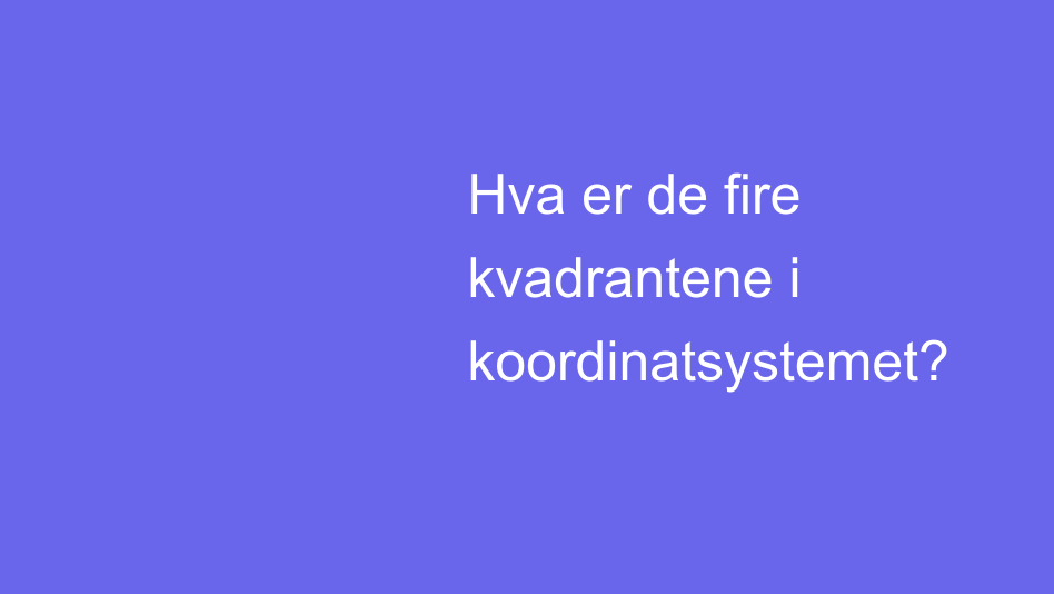 Fire kvadranter | House of Math