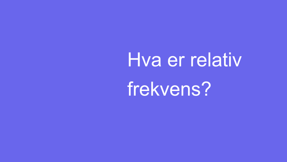 Relativ frekvens | House of Math