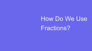 How Do We Use Fractions? | House of Math